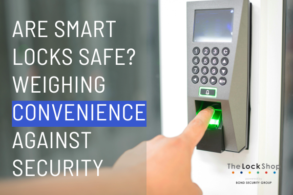 Are Smart Locks Safe? Weighing Convenience Against Security – The Lock Shop
