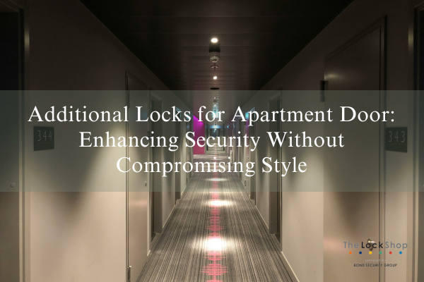 Additional Locks for Apartment Door: Enhancing Security Without Compro ...